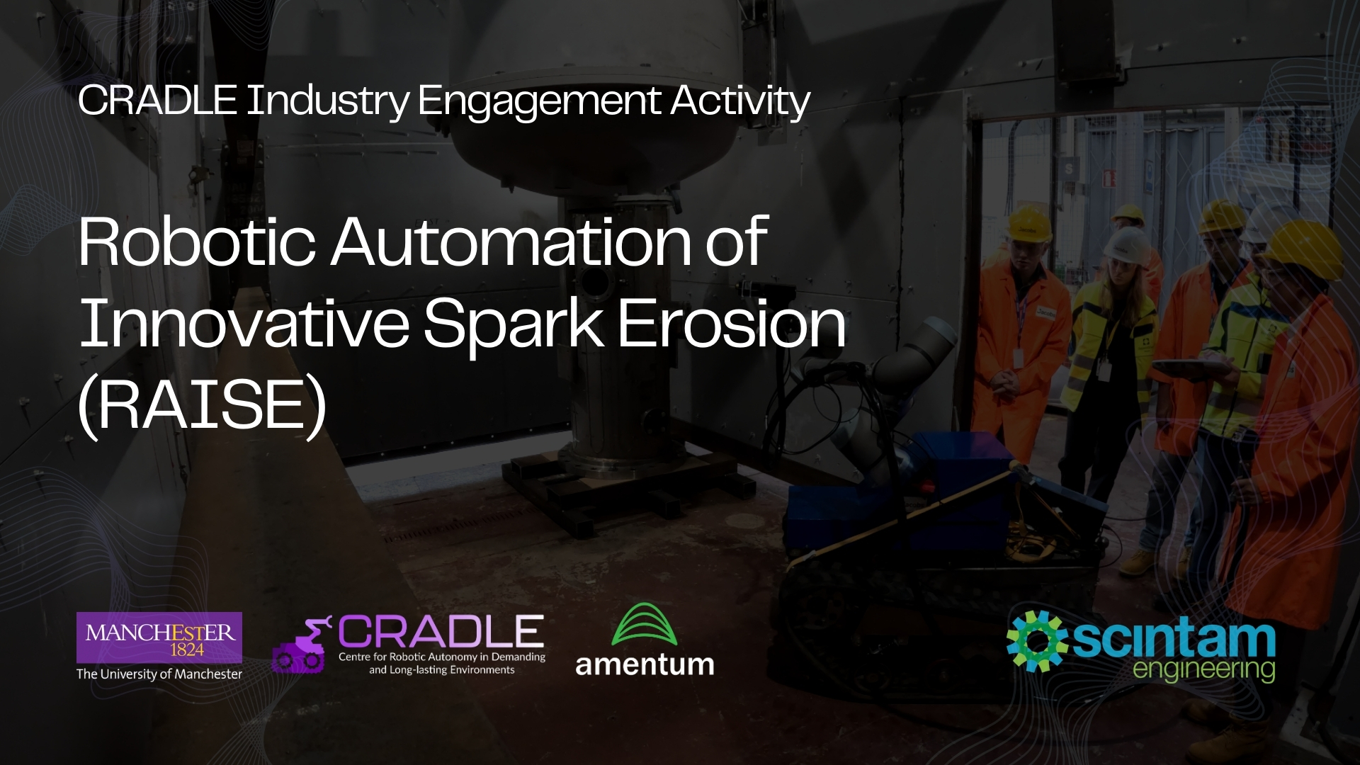 Demo Day: Robotic Automation of Innovative Spark Erosion (RAISE) – with ...